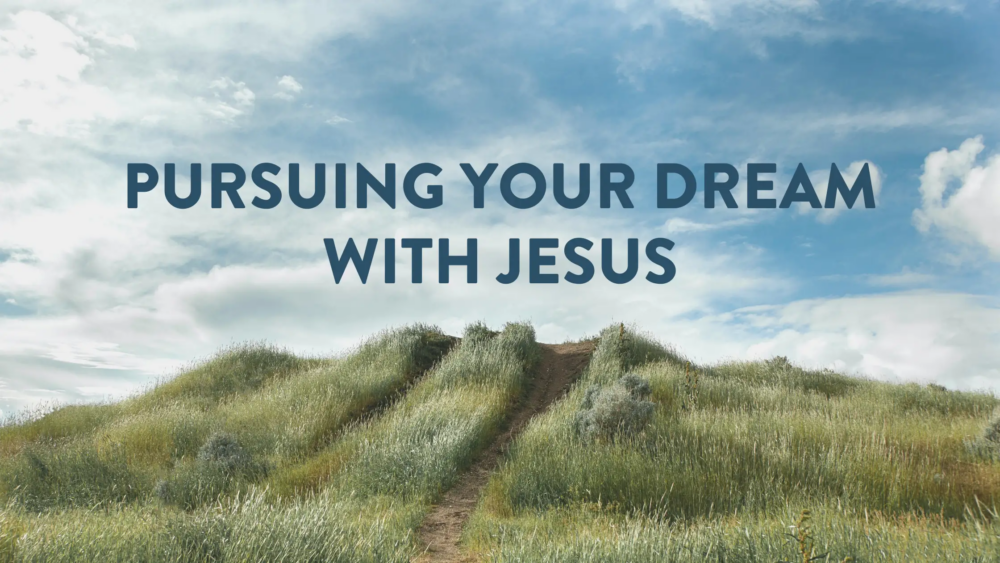 Pursuing Your Dream With Jesus - Soul Shepherding