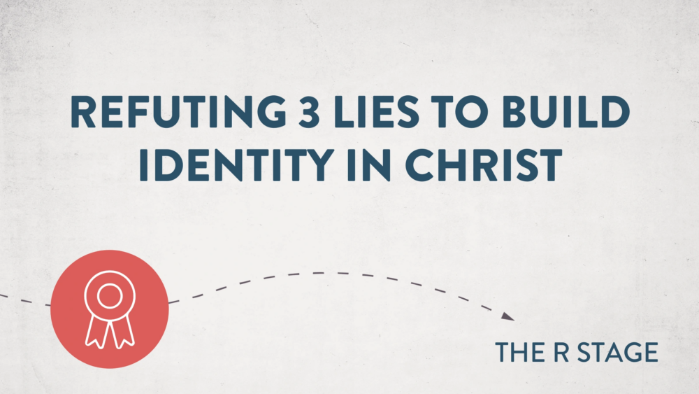 Refuting 3 Lies to Build Identity in Christ - Soul Shepherding