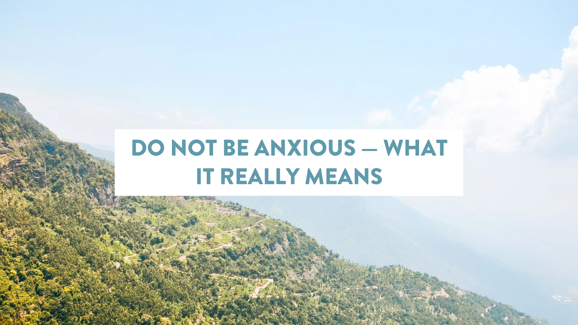 “Do Not Be Anxious” — What it Really Means - Soul Shepherding